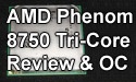 AMD Phenom X3 8750 Tri-Core Review & Overclocking Analysis - Introduction