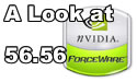A Look at Forceware 56.56 - Introduction