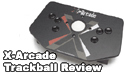 X-Arcade Trackball Review - Introduction