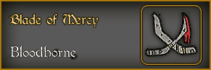 Blade of Mercy - Bloodborne Walkthrough - Neoseeker