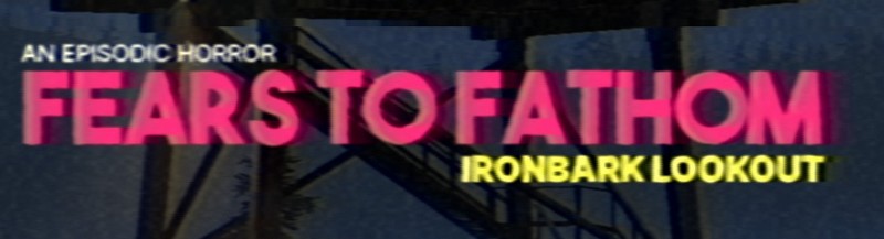 Fears to Fathom: Ironbark Lookout - Neoseeker