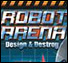 Robot Arena: Design and Destroy - Neoseeker